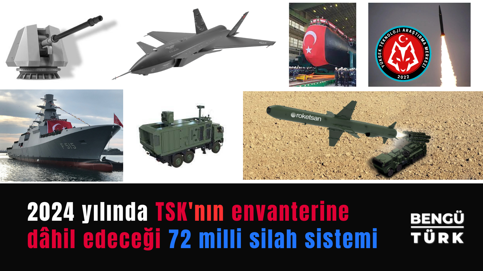 2024 yılında TSK'nın envanterine dâhil edeceği 72 milli silah sistemi - Bengü Türk